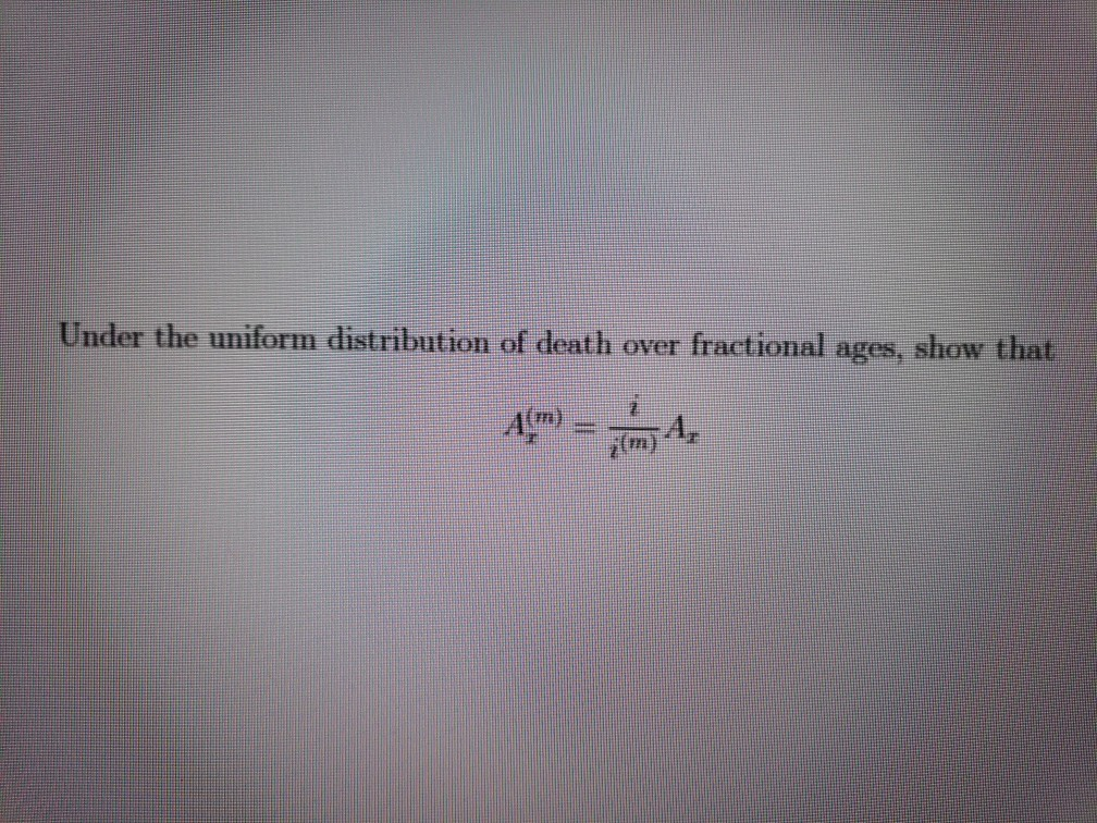 Solved Under the uniform distribution of death over | Chegg.com