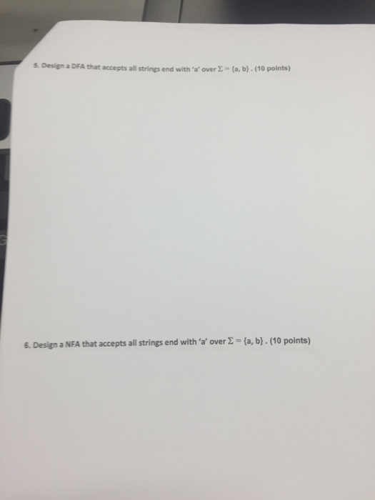 Solved Design a DFA that accepts all strings end with 'a, | Chegg.com