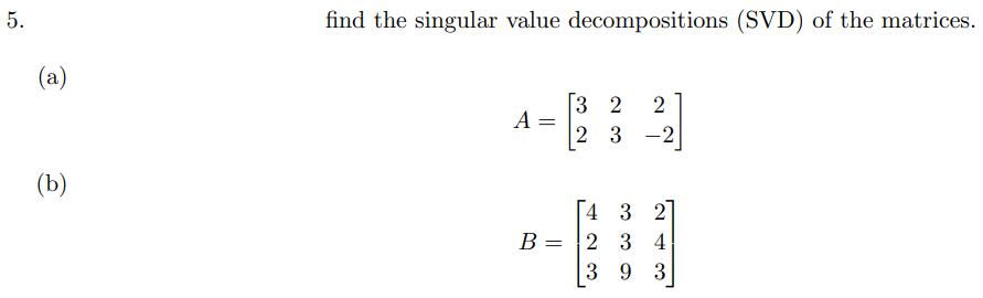 Solved find the singular value decompositions (SVD) of the | Chegg.com