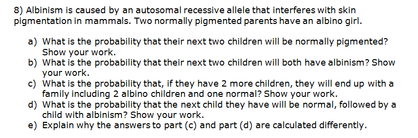 Solved 8) Albinism is caused by an autosomal recessive | Chegg.com