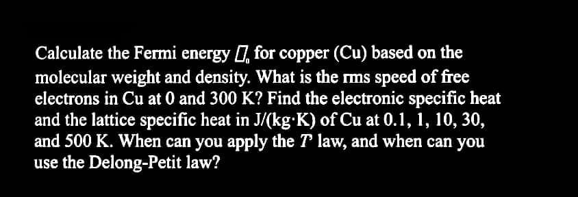 Solved Calculate the Fermi energy 0 for copper (Cu) based | Chegg.com