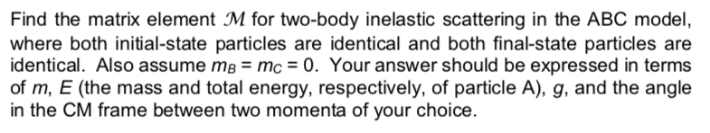 Solved Find the matrix element M for two-body inelastic | Chegg.com