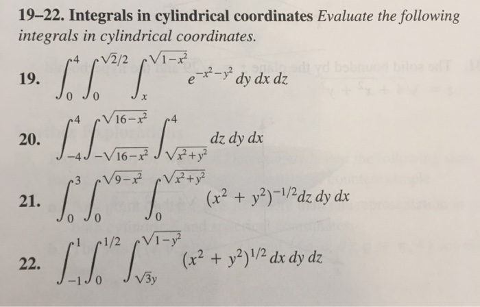 Solved 19-22. Integrals in cylindrical coordinates Evaluate | Chegg.com