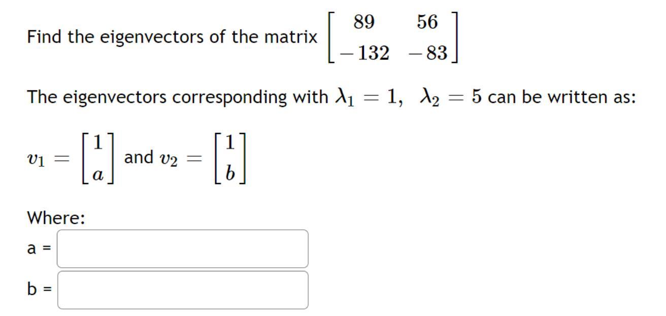 Solved Find the eigenvectors of the matrix [89−13256−83] The | Chegg.com