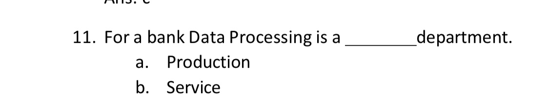 Solved 11. For a bank Data Processing is a department. a. | Chegg.com