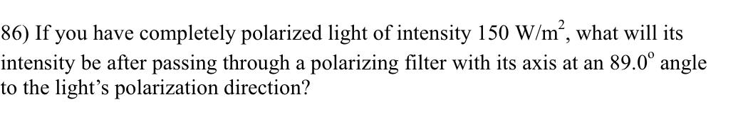 Solved 86) If you have completely polarized light of | Chegg.com