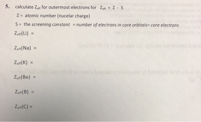 Solved 5. calculate Zeff for outermost electrons for Zeff Z | Chegg.com Solved 5. calculate Zeff for outermost electrons for Zeff Z | Chegg.com