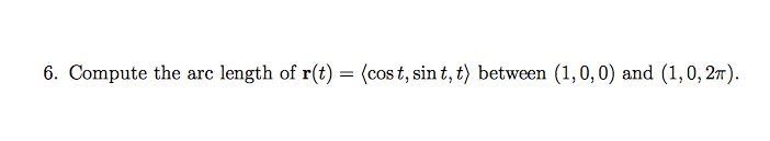 Solved 6. Compute the arc length of r(t) =?cost, sint,t) | Chegg.com
