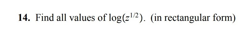 Solved 14. Find all values of log(-1/2). (in rectangular | Chegg.com
