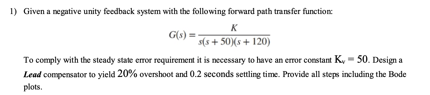 Solved Given a negative unity feedback system with the | Chegg.com Solved Given a negative unity feedback system with the | Chegg.com