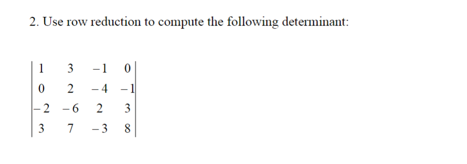 Solved 2. Use row reduction to compute the following | Chegg.com