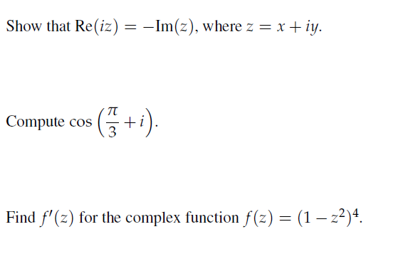 Solved Show that Re(iz)=-Im(z), ﻿where z=x+iy.Compute | Chegg.com