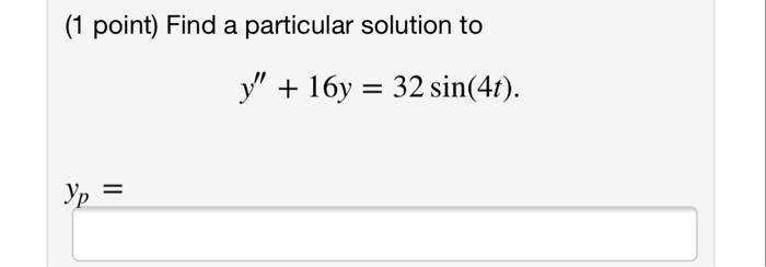 Solved (1 point) Find a particular solution to y" 16y 32 | Chegg.com