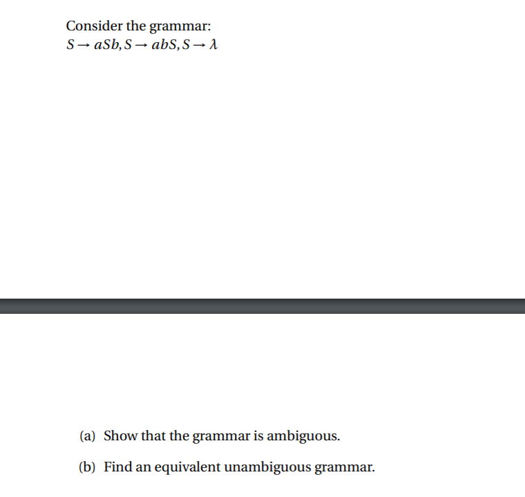 Solved (a) Show that the grammar is ambiguous. (b) Find an | Chegg.com