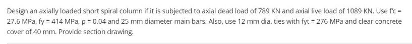 Solved Design an axially loaded short spiral column if it is | Chegg.com