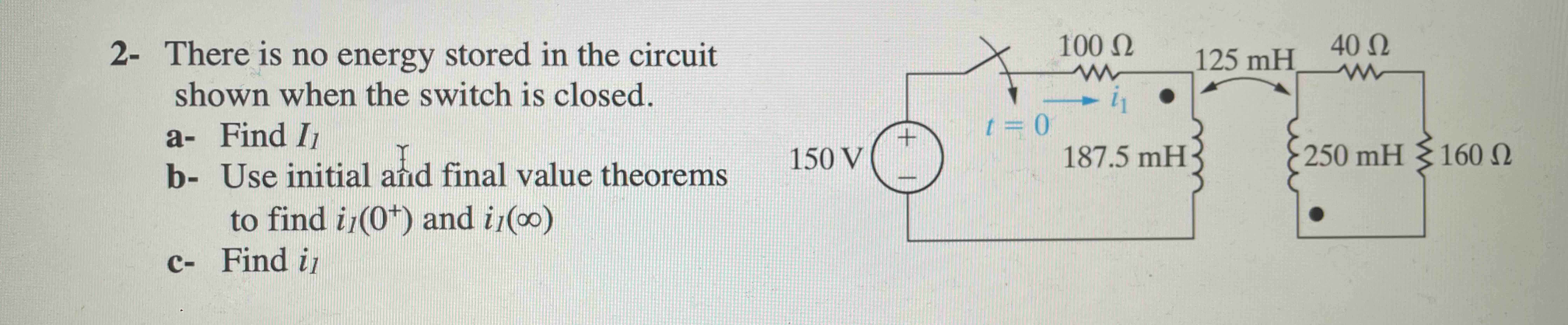 Solved 2- ﻿There is no ﻿energy stored in ﻿the circuitshown | Chegg.com