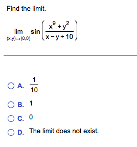 Solved Find the limit. lim(x,y)→(0,0)sin(x−y+10x9+y2) A. 101 | Chegg.com