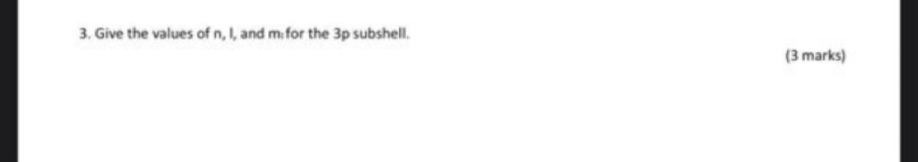 Solved 3. Give the values of n.), and m for the 3p subshell | Chegg.com