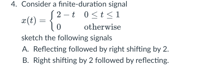 Solved 4 Consider A Finite Duration Signal X T {2−t00≤t≤1