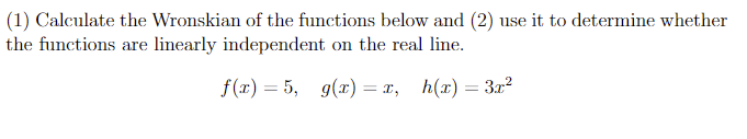 Solved (1) Calculate the Wronskian of the functions below | Chegg.com