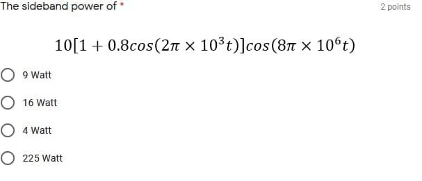Solved The sideband power of 2 points 10[1 + 0.8cos(210 x | Chegg.com
