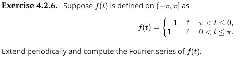 Solved Exercise 4.2.6. Suppose f(t) is defined on (-, π] as | Chegg.com