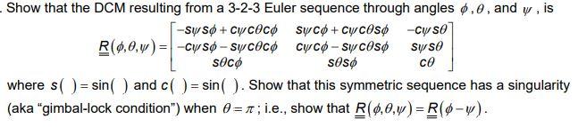Solved Show that the DCM resulting from a 3-2-3 Euler | Chegg.com