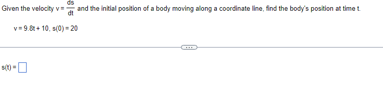 Solved Given the velocity v=dtds and the initial position of | Chegg.com