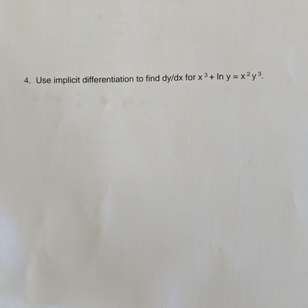 Solved 4. Use implicit differentiation to find dy/dx for x3 | Chegg.com