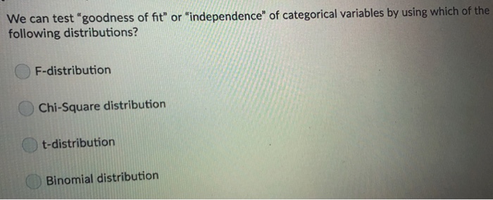 Solved We Can Test Goodness Of Fit Or Independence Of