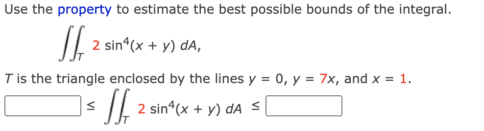 Solved Use the property to estimate the best possible bounds | Chegg.com