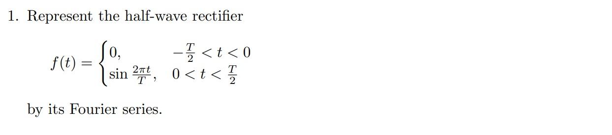 Solved 1. Represent the half-wave rectifier | Chegg.com