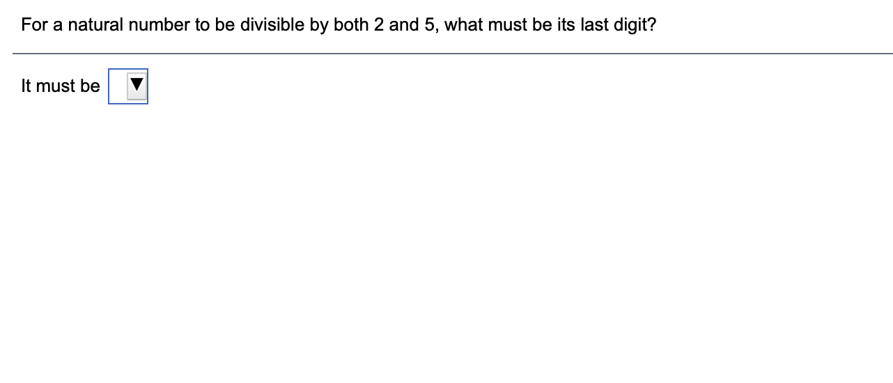 Solved For a natural number to be divisible by both 2 and 5, | Chegg.com