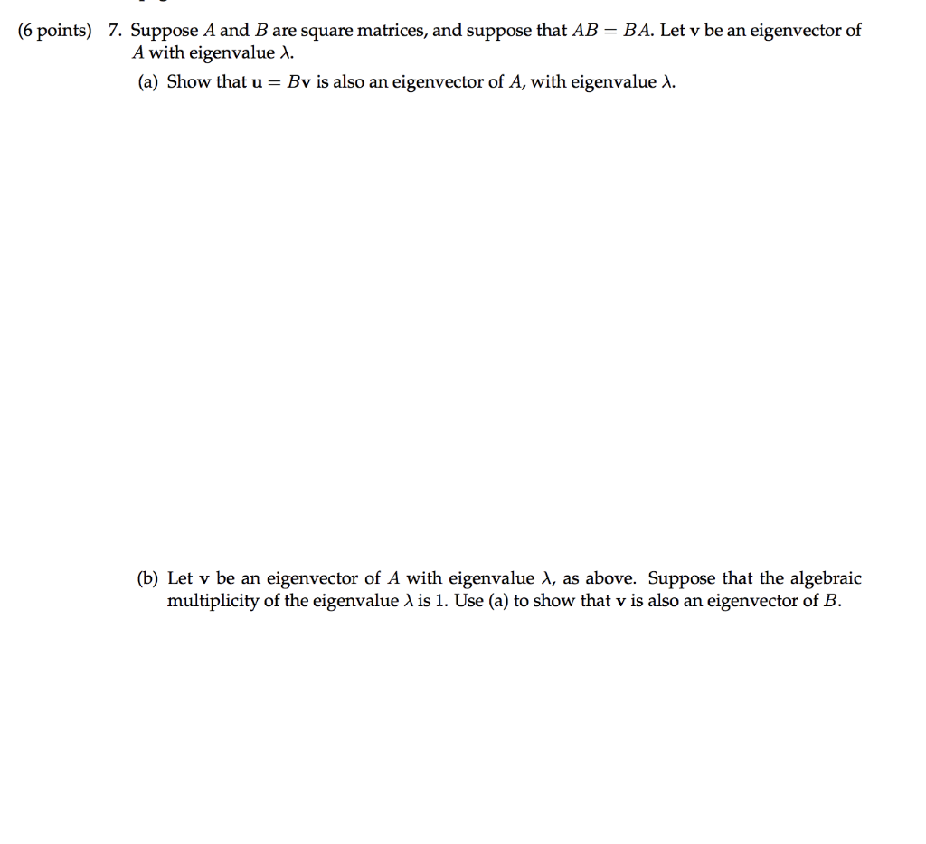 Solved (6 points) 7. Suppose A and B are square matrices, | Chegg.com