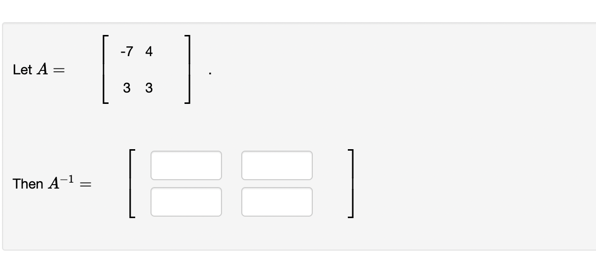 Solved A=[−7343] A−1=[] | Chegg.com