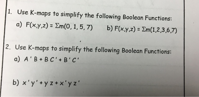 Solved Use K Maps To Simplify The Following Boolean 