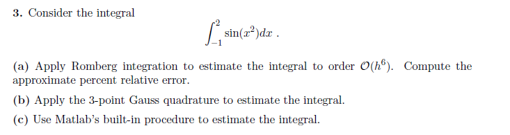 Solved Consider the integral∫-12sin(x2)dx(a) ﻿Apply Romberg | Chegg.com