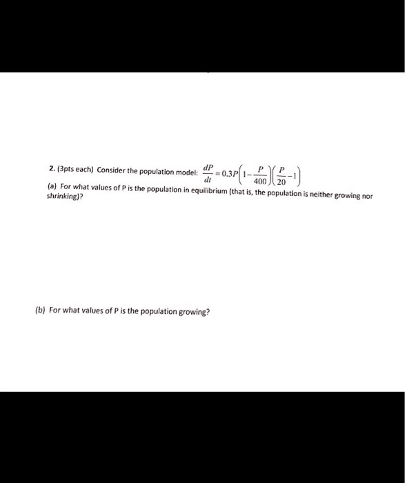 Solved Consider the population model: dP/dt = 0.3 P(1 - | Chegg.com