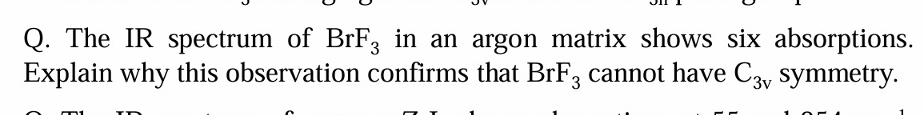 Solved Q. ﻿The IR ﻿spectrum of BrF3 in an ﻿argon matrix | Chegg.com