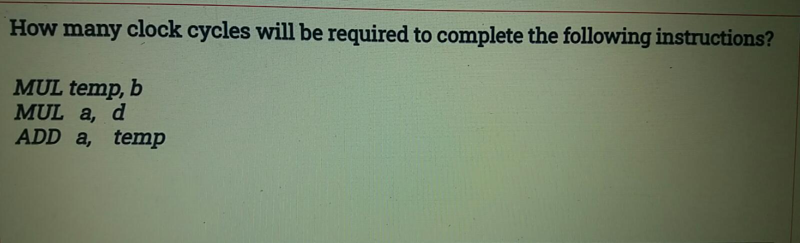 Solved How many clock cycles will be required to complete | Chegg.com