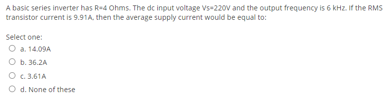 Solved A basic series inverter has R=4 Ohms. The dc input | Chegg.com