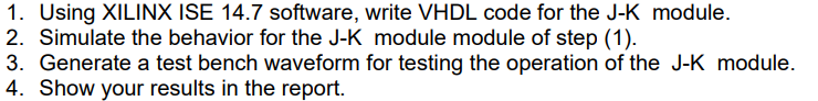 Solved 1. Using XILINX ISE 14.7 software, write VHDL code | Chegg.com Solved 1. Using XILINX ISE 14.7 software, write VHDL code | Chegg.com