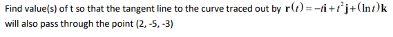 Solved Find value(s) of t so that the tangent line to the | Chegg.com