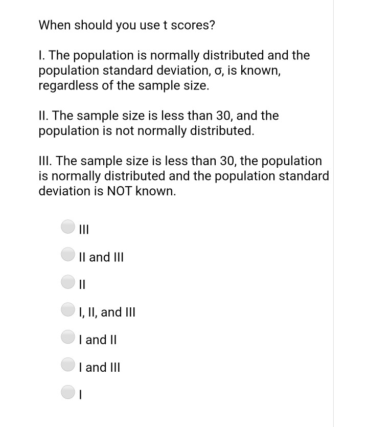 Solved When should you use t scores? 1. The population is | Chegg.com