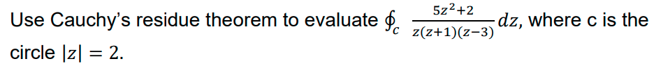 Solved Use Cauchy's residue theorem to evaluate de | Chegg.com