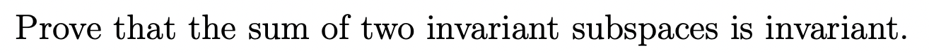 Solved Prove that the sum of two invariant subspaces is | Chegg.com