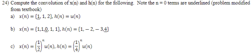 Solved 24) Compute the convolution of x(n) and h(n) for the | Chegg.com