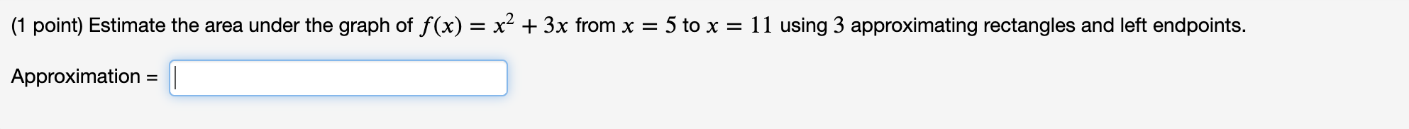 Solved (1 point) Estimate the area under the graph of | Chegg.com