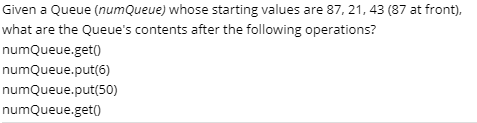 Solved Given a Queue (numQueue) whose starting values are | Chegg.com