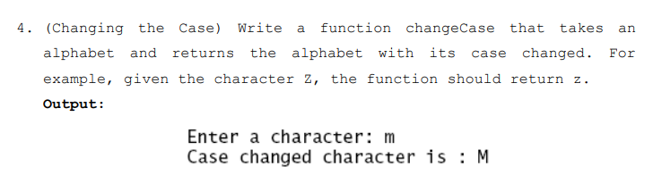 Solved а an 4. (Changing the Case) Write function changeCase | Chegg.com